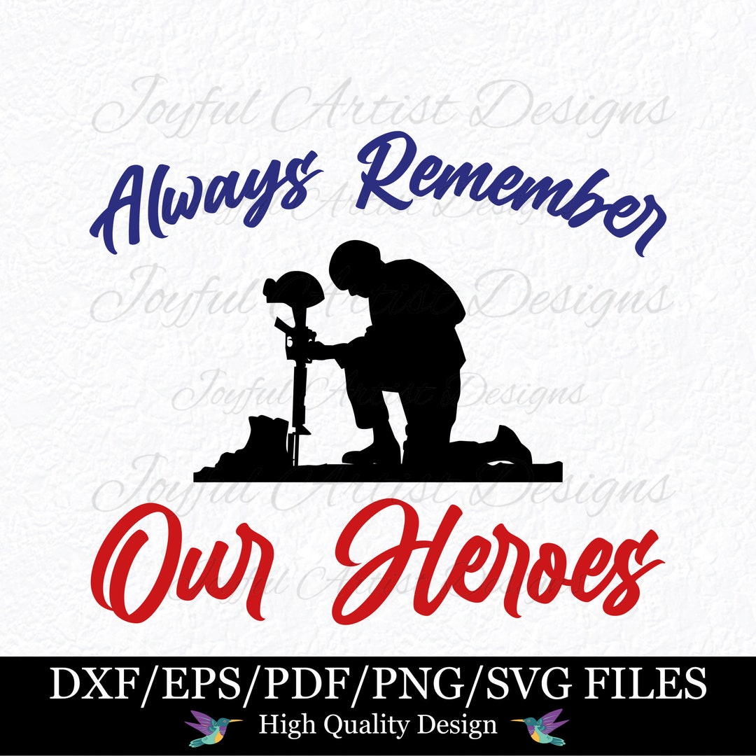 Always Remember Our Heroes Soldier Kneeling Praying Battle Cross Never ...