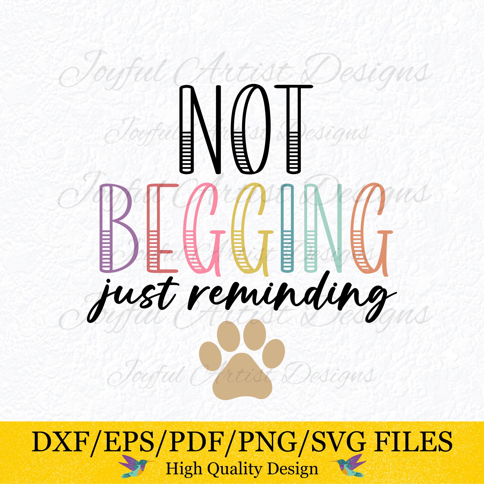 Funny Dog Saying SVG: 'not Begging Just Reminding' (digital File) - Etsy