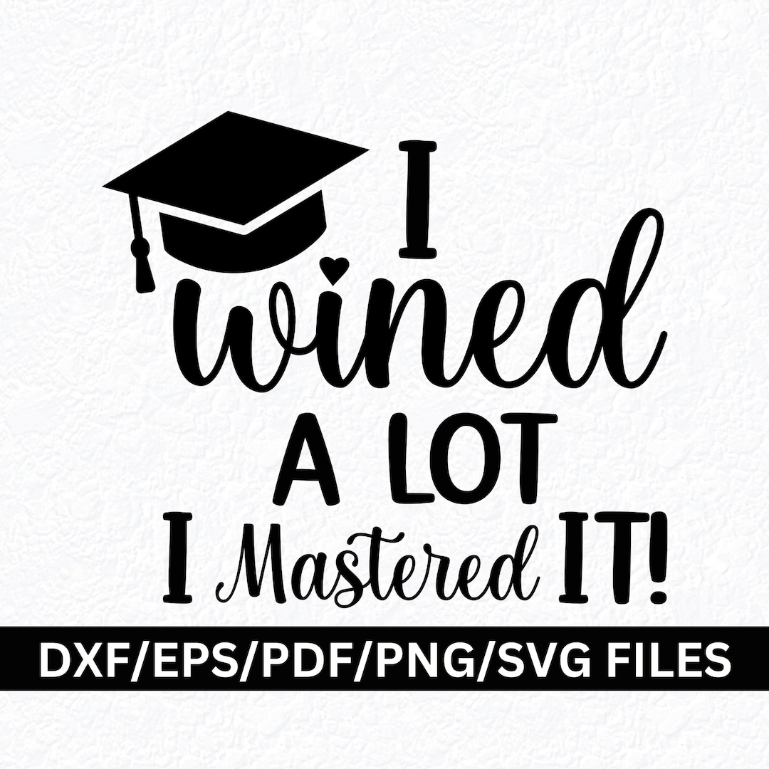 I Wined A Lot I Mastered It Graduation SVG PNG (digital Download) - Etsy