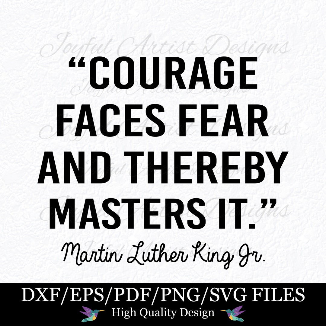 Dr. King Svg Png Courage Faces Fear Svg MLK Quote Svg Png MLK Printable ...