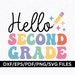Hello Second Grade SVG PNG 2nd Grade Shirts for Teachers Boys Girl ...