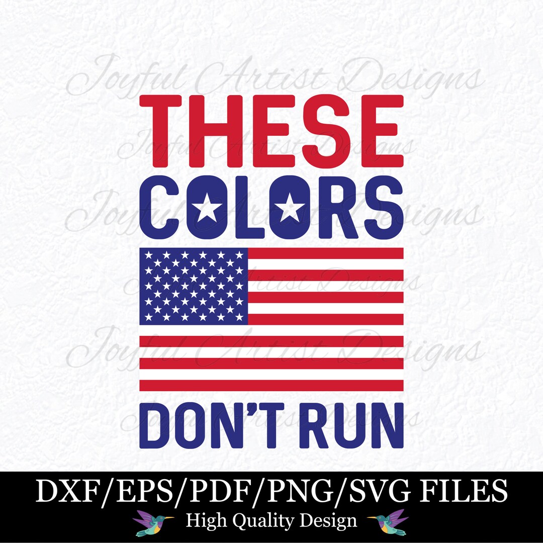 These Colors Don't Run American Flag Stars and Stripes Patriotic ...
