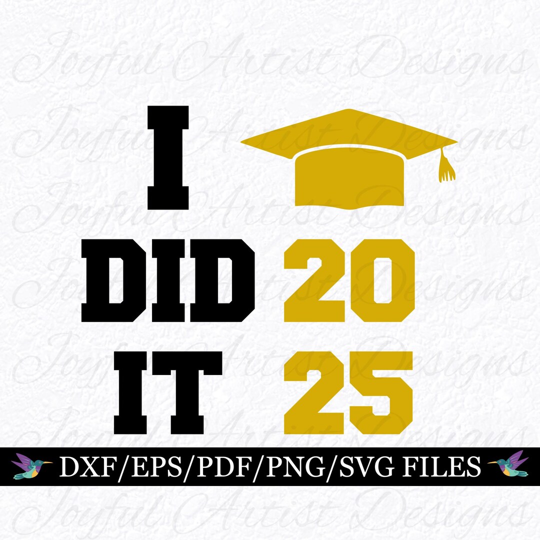 I Did It Svg, 2025 Graduate, Last Day of School, College Grad ...
