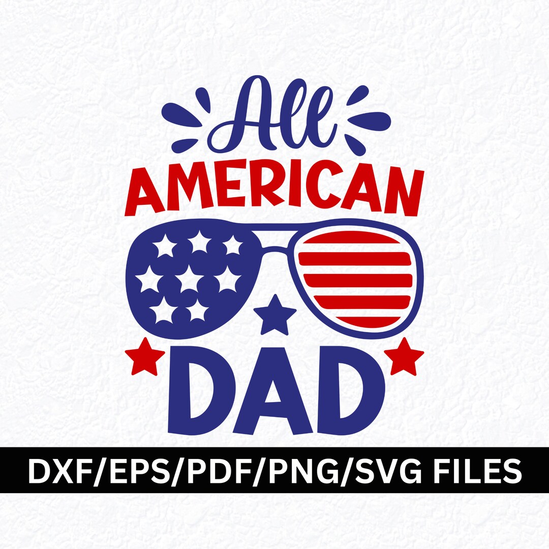 All American Dad PNG, Patriotic Dad PNG SVG, American Flag Dad, 4th of ...