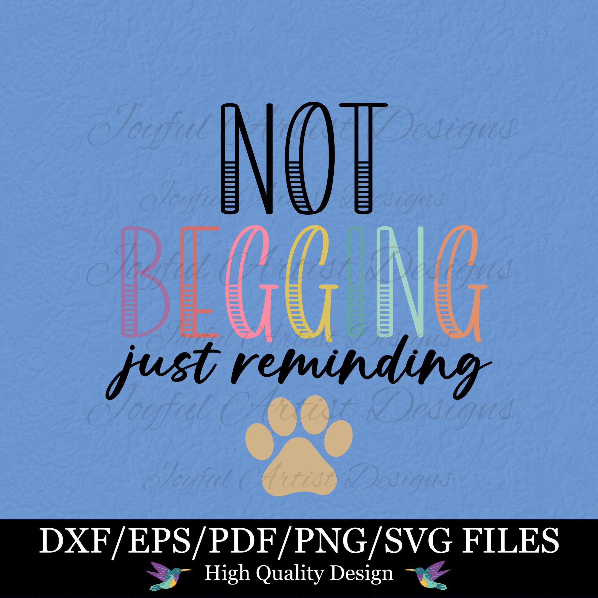 Funny Dog Saying SVG: 'not Begging Just Reminding' (digital File) - Etsy