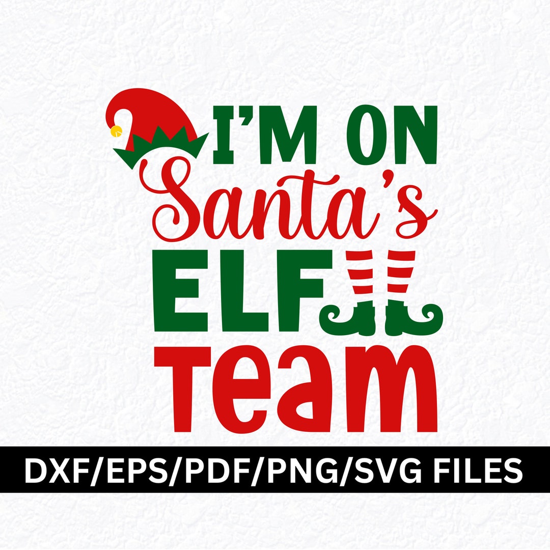 I'm on Santa's Elf Team SVG PNG Santa Helper Team Santa SVG Elf Svg Png ...