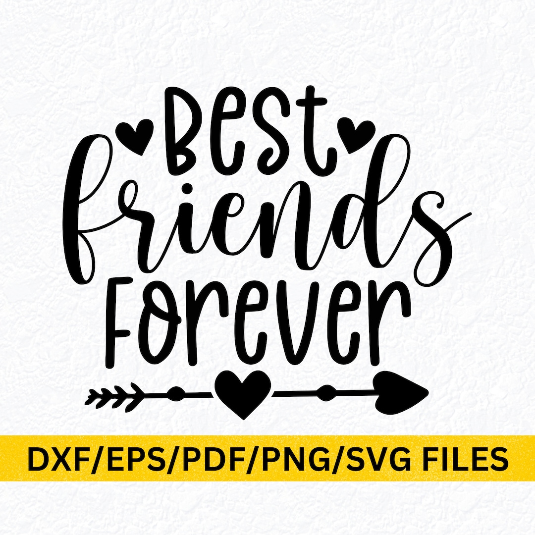 Best Friends Forever SVG PNG, Friends T-shirt Quote Svg BFF Friendship ...