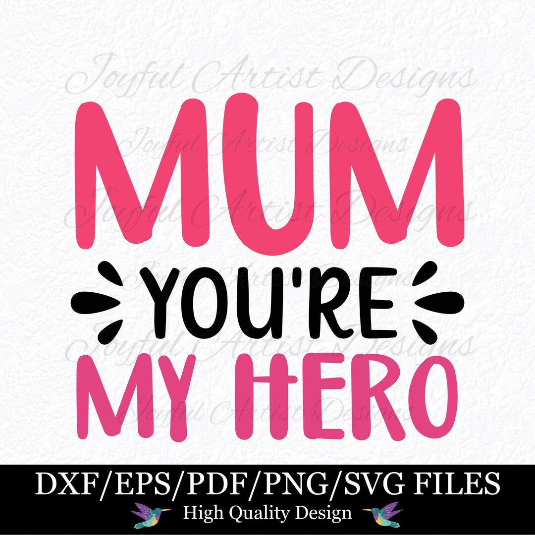 Mum You're My Hero Quote: Mother's Day SVG, PNG, PDF Files - Etsy