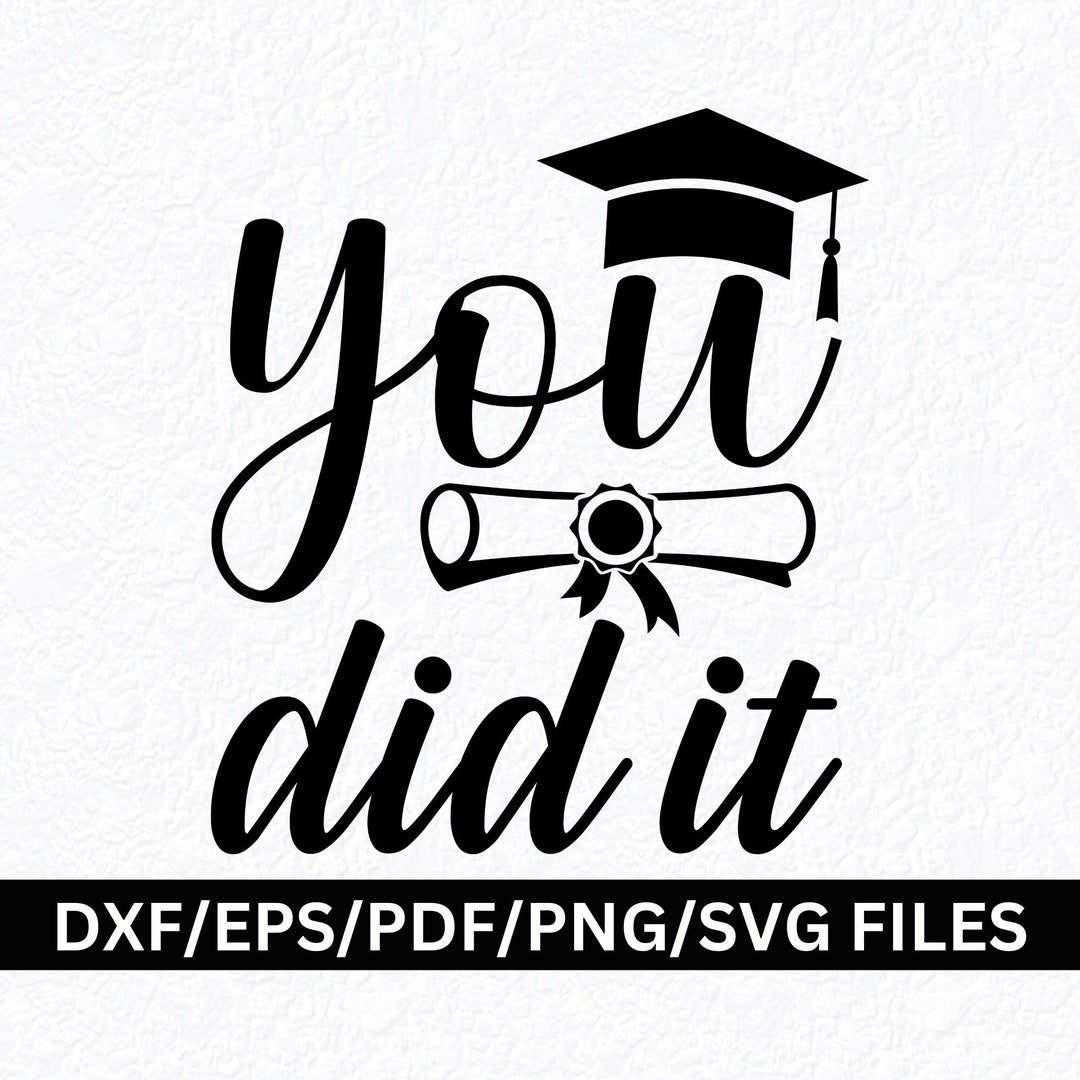 Congrats You Did It, You Did It SVG, Graduation SVG PNG, Graduate Svg ...