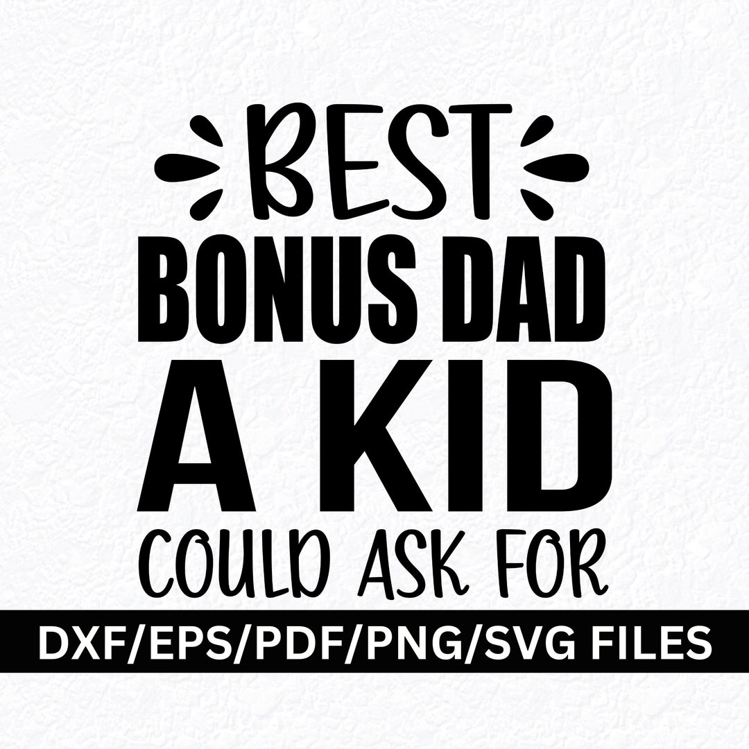 Bonus Dad SVG PNG, Best Bonus Dad, Stepkids, Stepdad SVG, Step up Dad ...