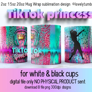 11oz 12oz 15oz 20oz Mug Tiktok Princess Sublimation Designs. Tik Tok ...