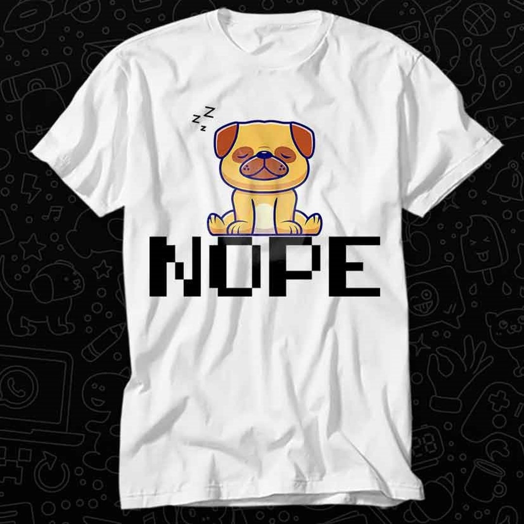 Nope Cute Pug 8 Bit Dog T Shirt Gift for Womens Mens Unisex Top Adult ...