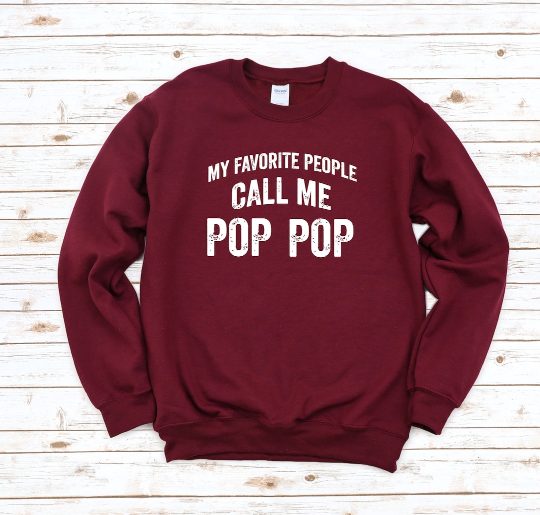 My Favorite People Call Me Pop Pop Sweatshirt, Personalized Grandpa ...