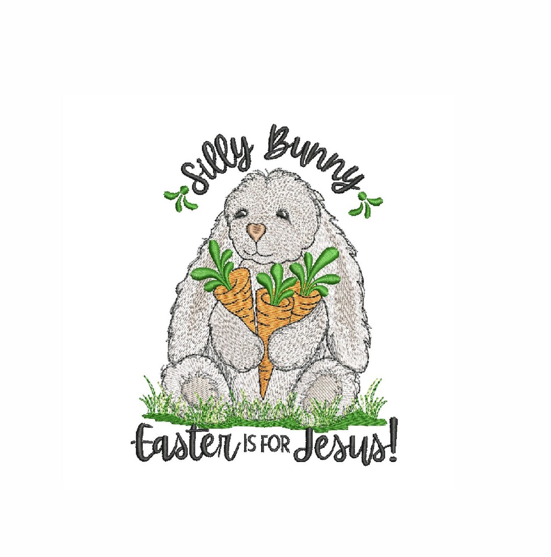 Silly Bunny, Easter is for Jesus - Machine Embroidery, Easter Bunny ...