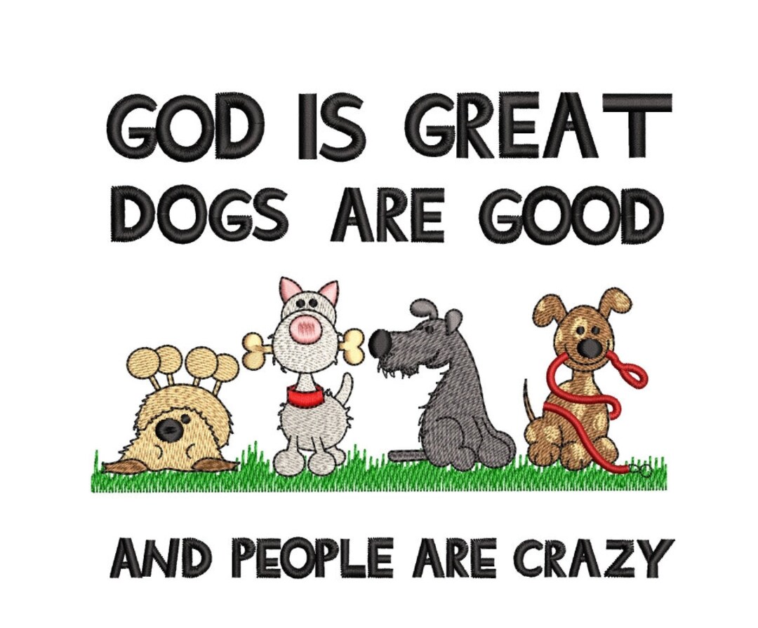 Dogs Are Good Machine Embroidery Design: Funny Dog Quote (4 Sizes) - Etsy