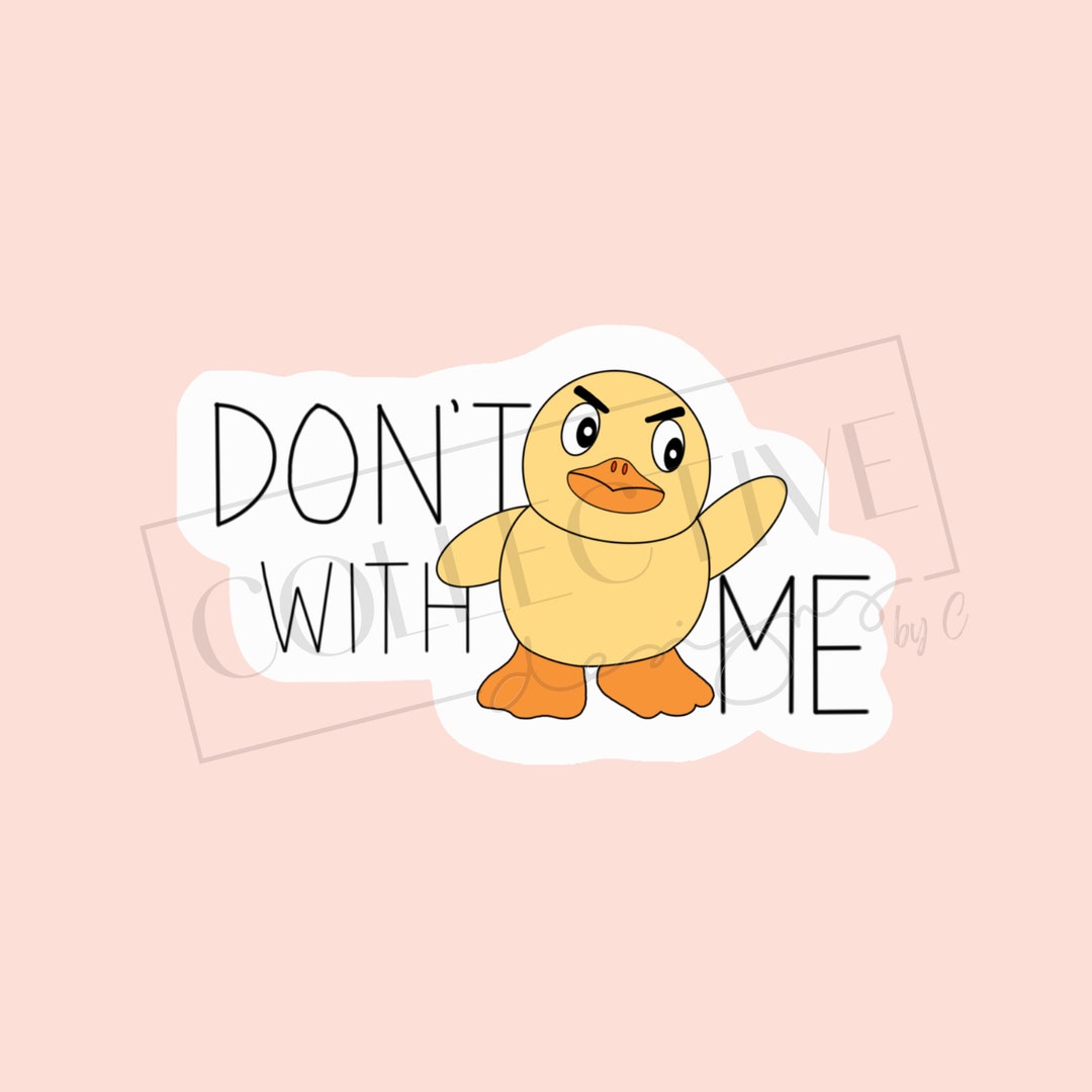 Don't Duck With Me, What the Duck, Funny, Cute, Mad Duck, Rubber Ducky ...
