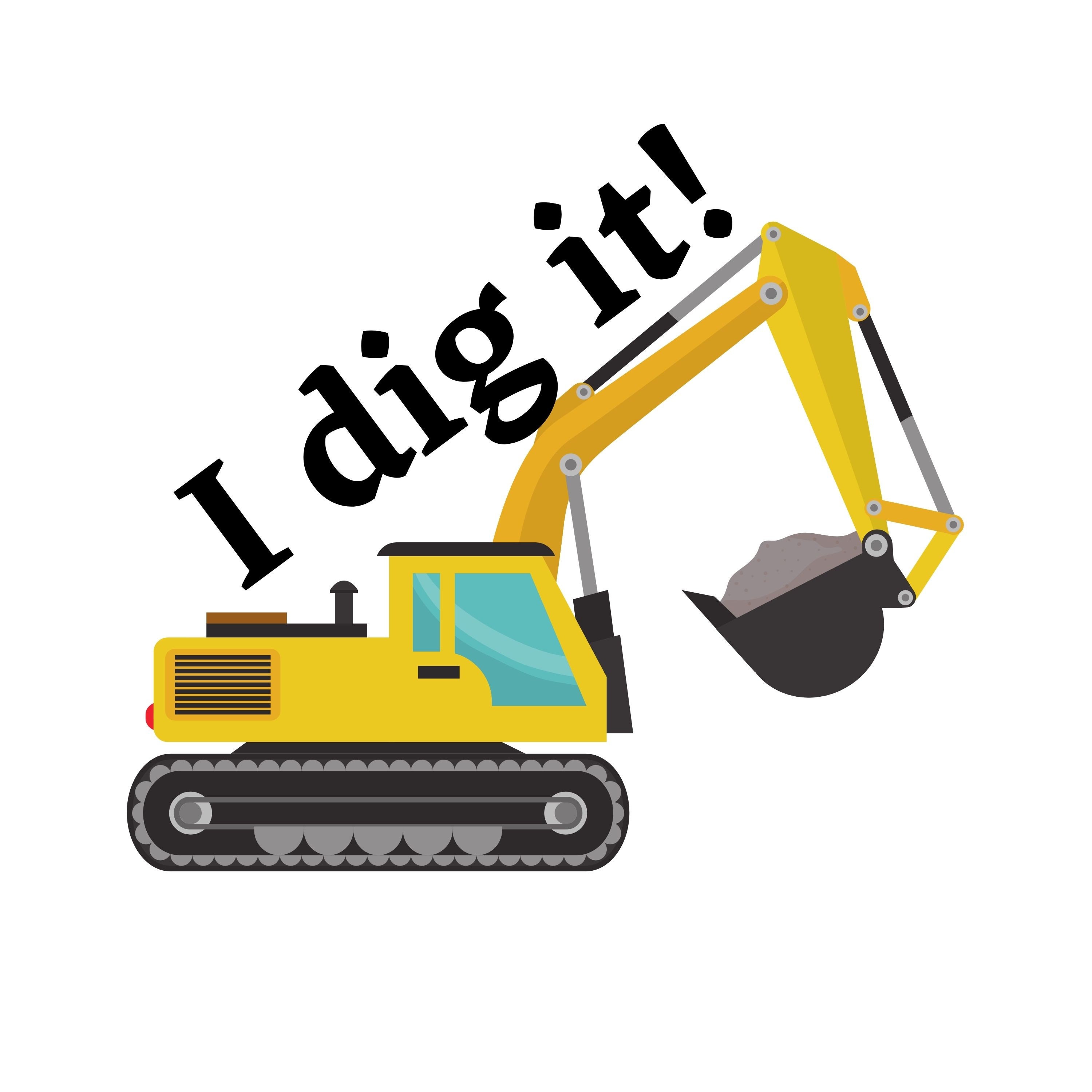 I Dig It Excavator PNG, Digging, Kids Design, PNG, Excavator PNG ...