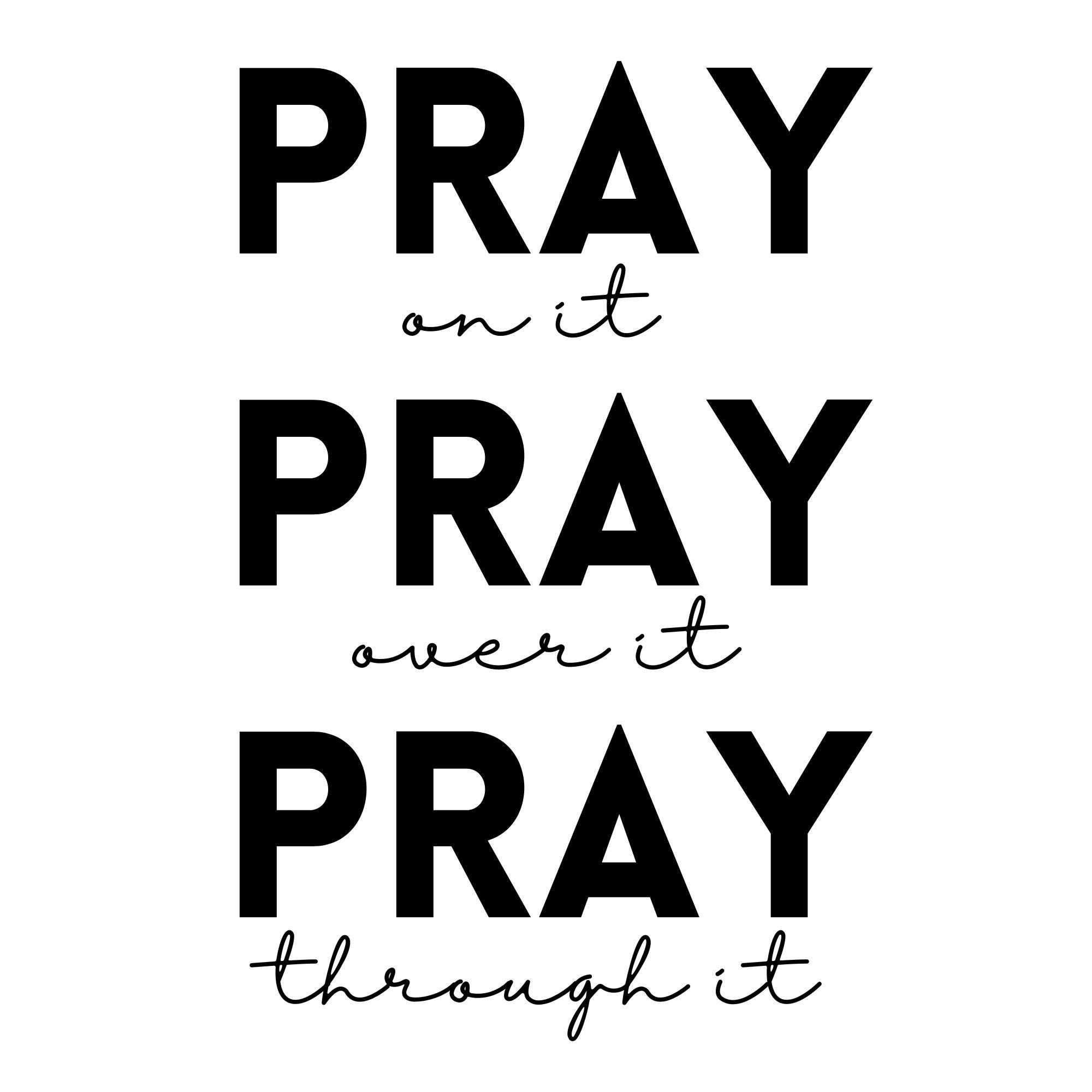 Pray on It, Pray Over It, Pray Through It PNG SVG JPG, Christ, Power in ...