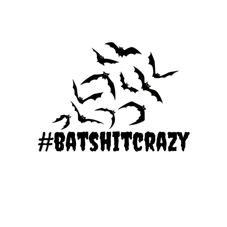 Bat Shit Crazy, SVG, PNG, JPG, Digital Download, Cut File, Sublimation ...