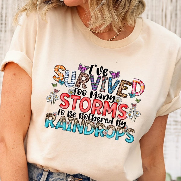 I've Survived Too Many Storms to Be Bothered by Raindrops - Etsy