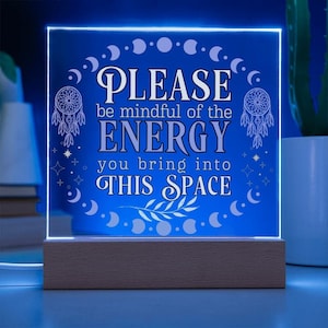 Please Be Mindful of the Energy You Bring Into This Space Acrylic ...