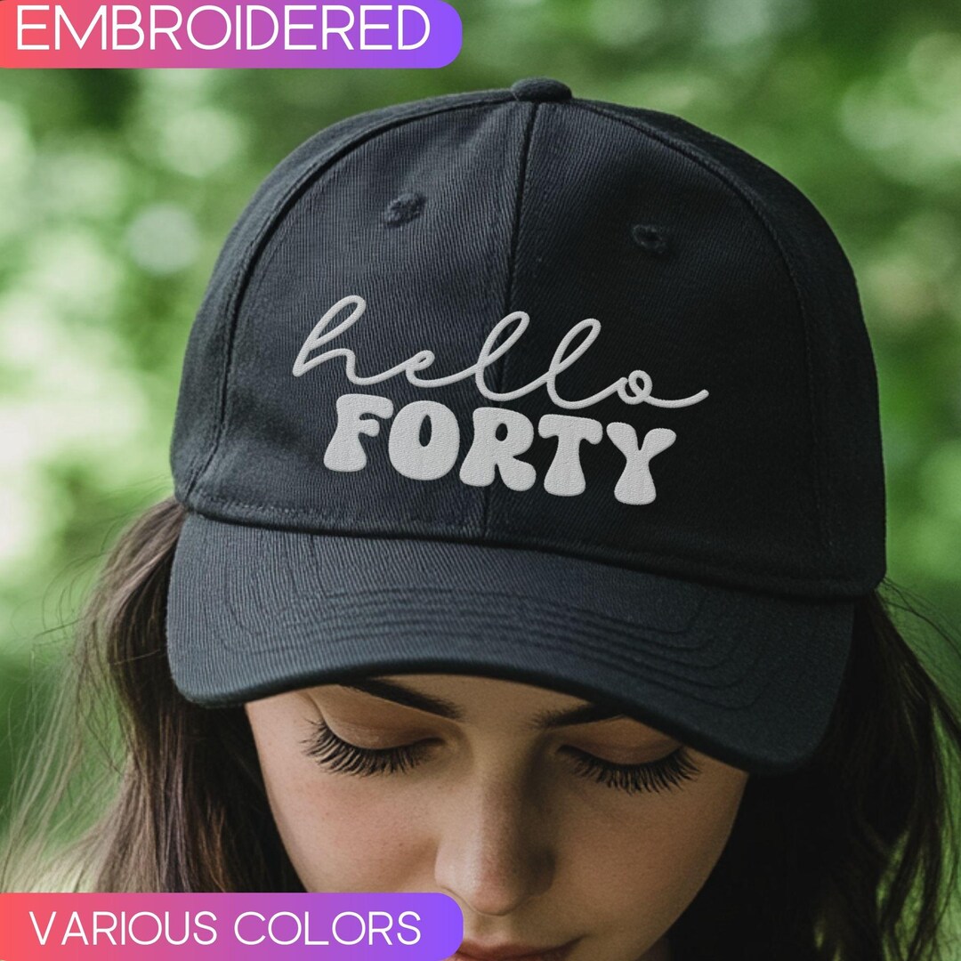 40th Birthday Embroidered Hat, Hello Forty Baseball Cap, Fabulous Forty ...