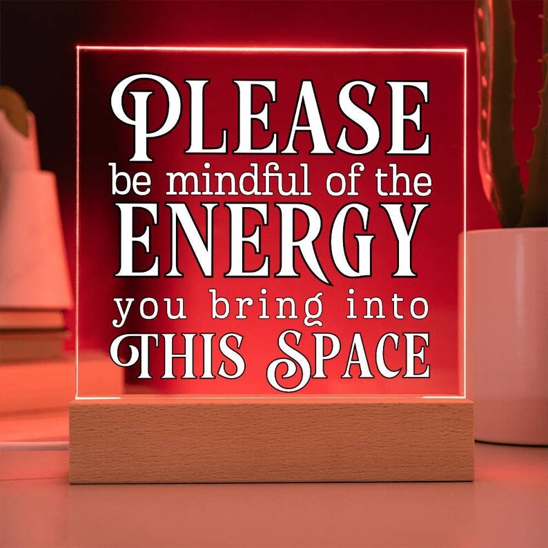 Please Be Mindful of the Energy You Bring Into This Space Acrylic ...
