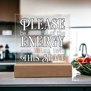 Please Be Mindful of the Energy You Bring Into This Space Acrylic ...