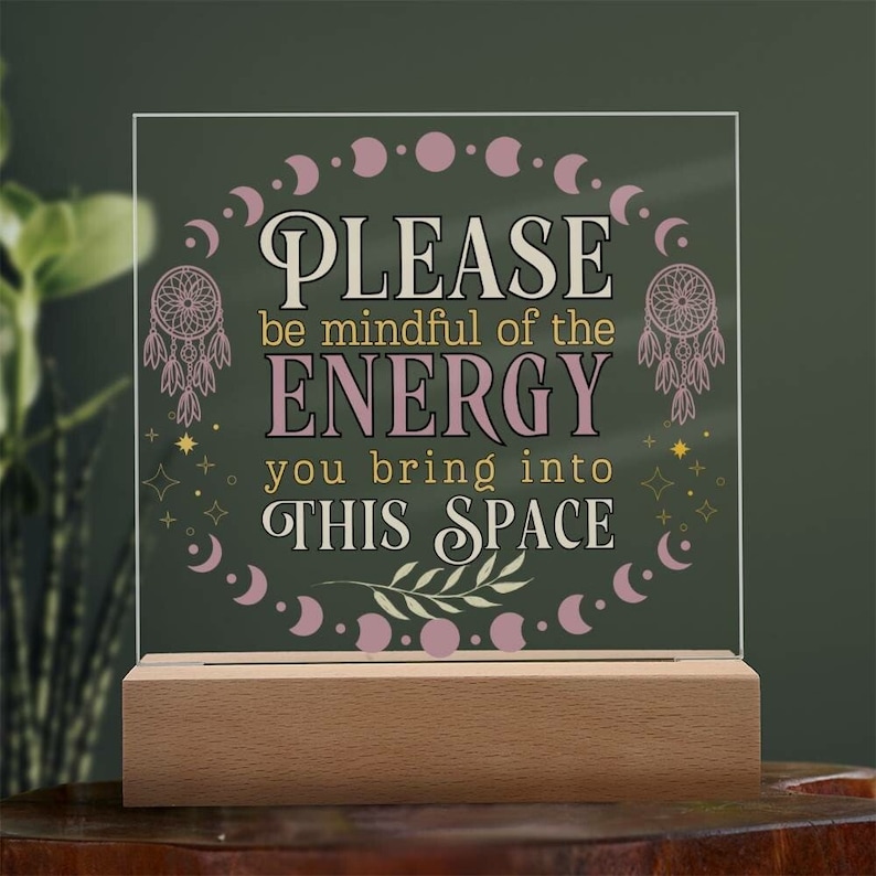 Please Be Mindful of the Energy You Bring Into This Space Acrylic ...