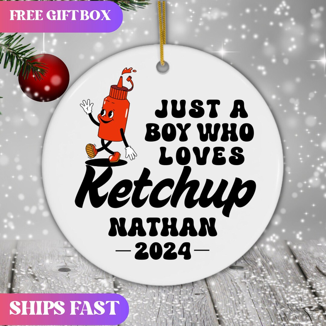 Personalized Ketchup Ornament, Custom Just a Boy Who Loves Ketchup ...