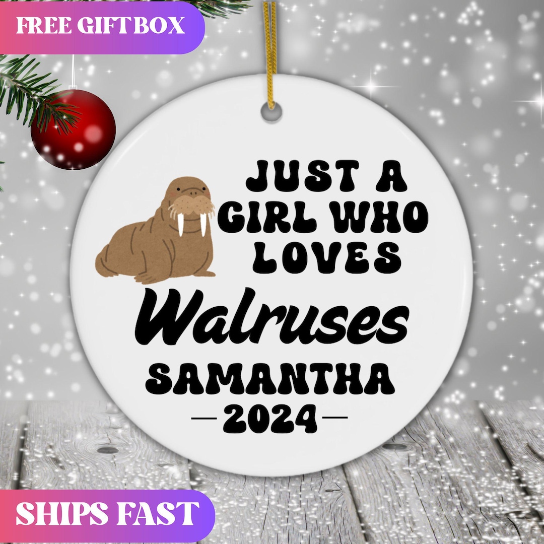 Personalized Walrus Ornament, Custom Just a Girl Who Loves Walruses ...