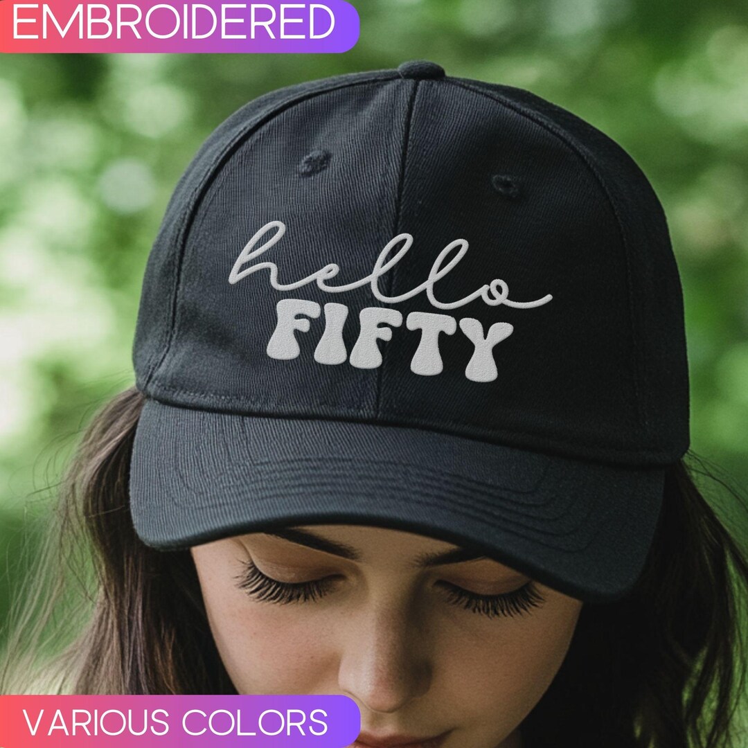 50th Birthday Embroidered Hat, Hello Fifty Baseball Cap,fabulous Fifty ...