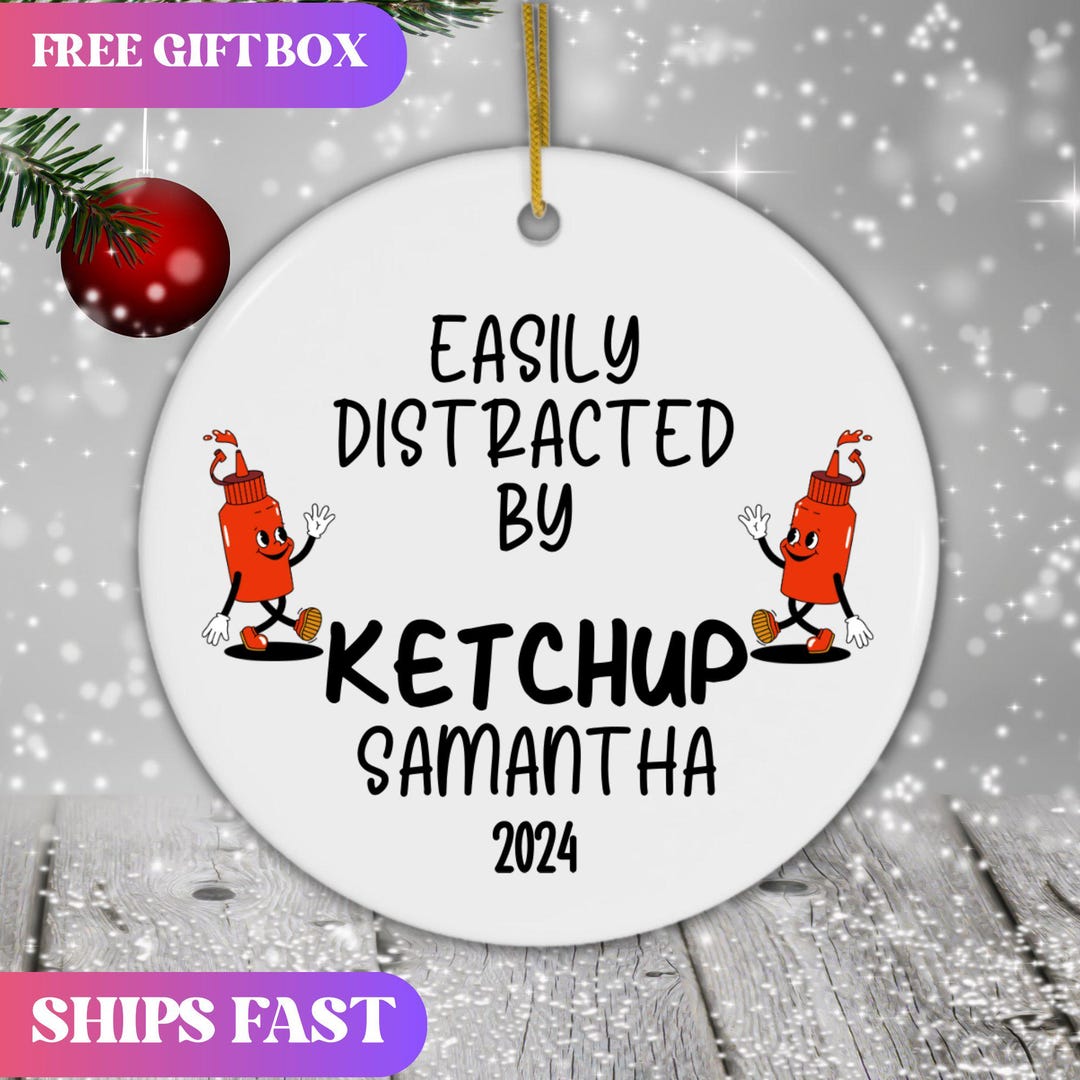 Personalized Ketchup Ornament, Custom Easily Distracted by Ketchup ...