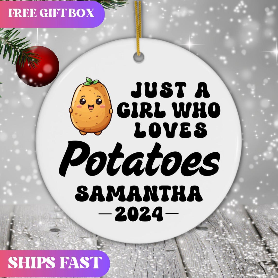 Personalized Potatoes Ornament, Custom Just a Girl Who Loves Potatoes ...