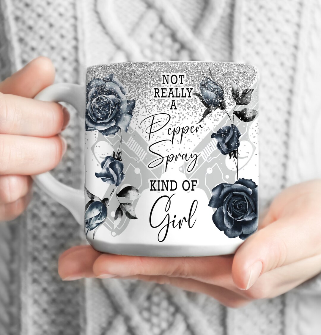 Not a Pepper Spray Kind of Girl Mug Wrap Design, PNG Sublimation, Guns ...