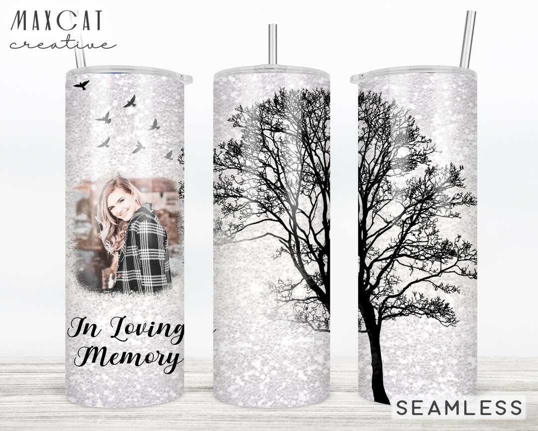 Photo Tumbler Wrap in Loving Memory 2 FILES 20 Oz Skinny Straight Add ...