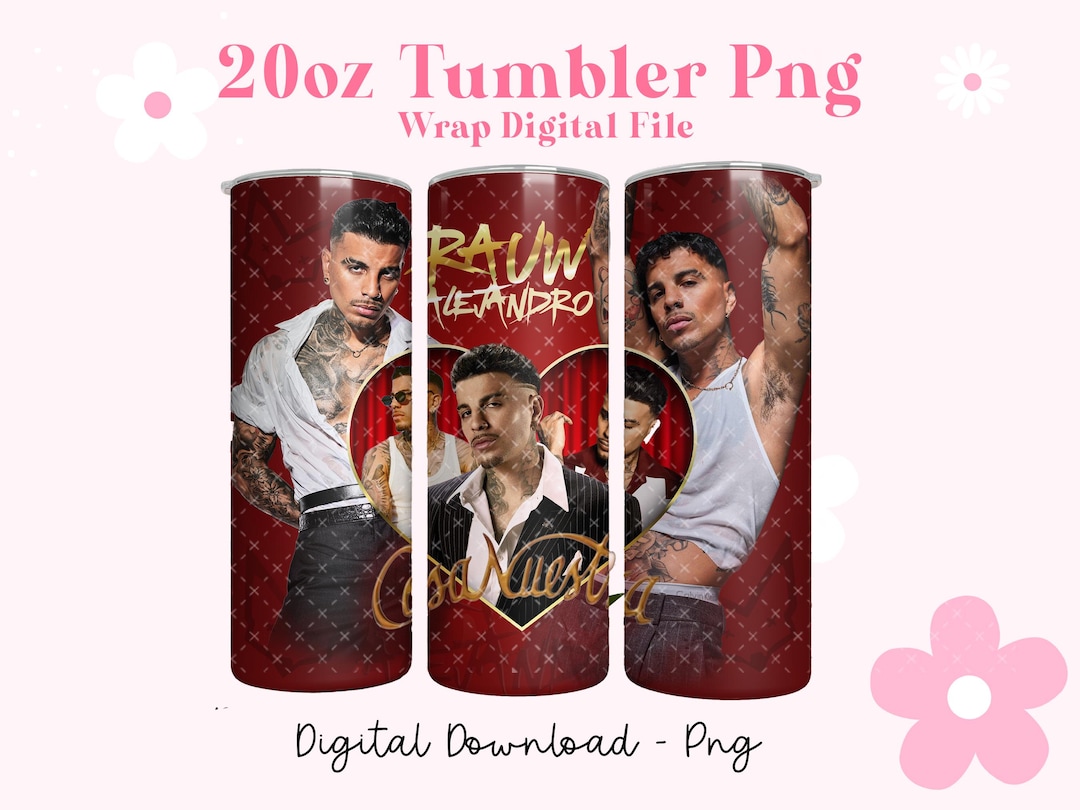 Cosa Nuestra RAUW ALEJANDRO PNG Sublimation File, 20oz Tumbler ...