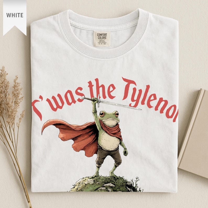 Twas the Tylenol M'lord, Funny Anti RFK Jr Frog Liberal Meme T-shirt ...