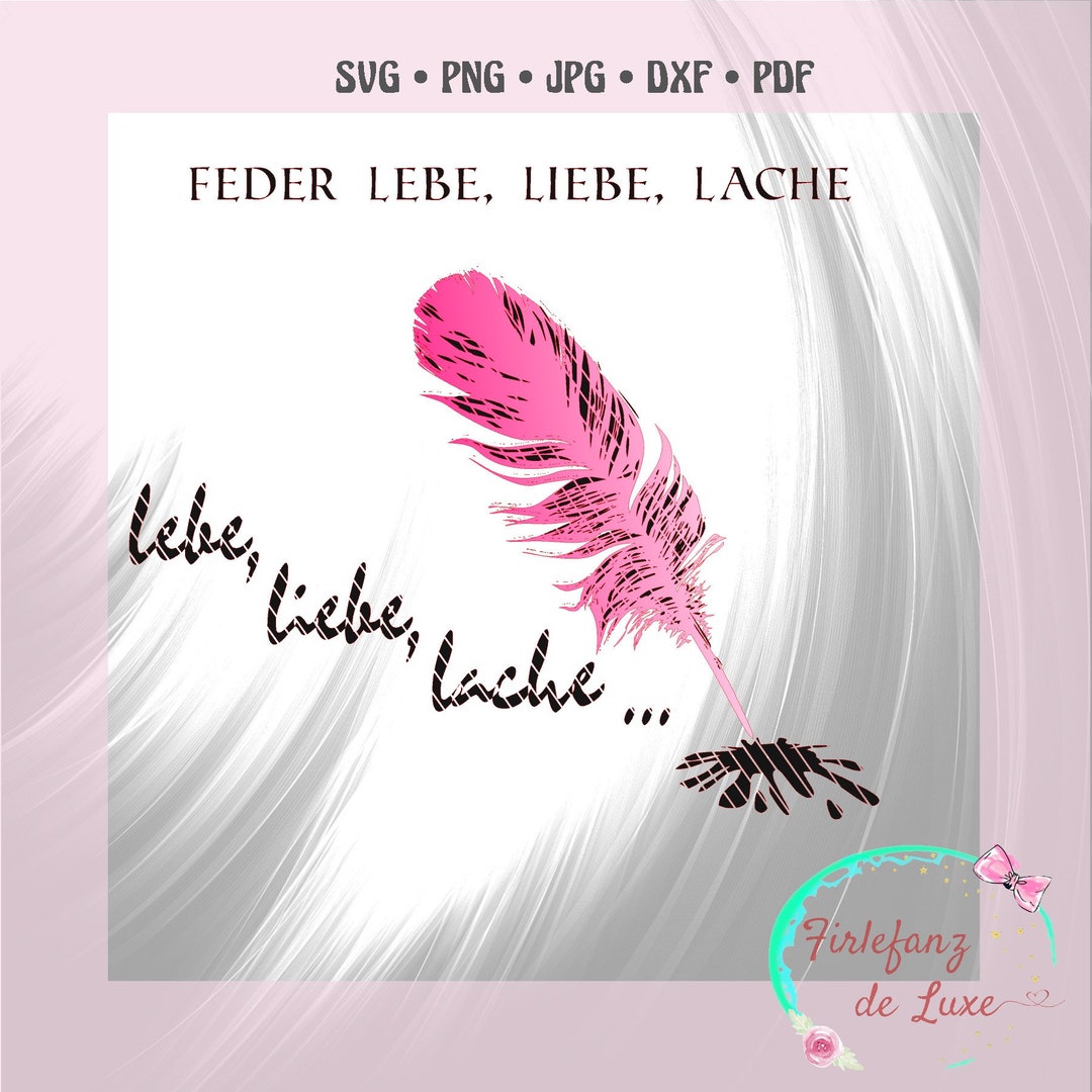 Datei, Plotterdatei, DIY, Feder, Tinte, Tintenfleck, Lebe, Liebe, Lache ...
