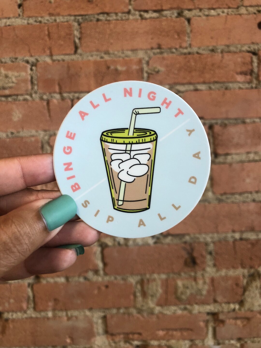 Binge All Night, Sip All Day - Iced Coffee 3" Sticker | TV Lover ...
