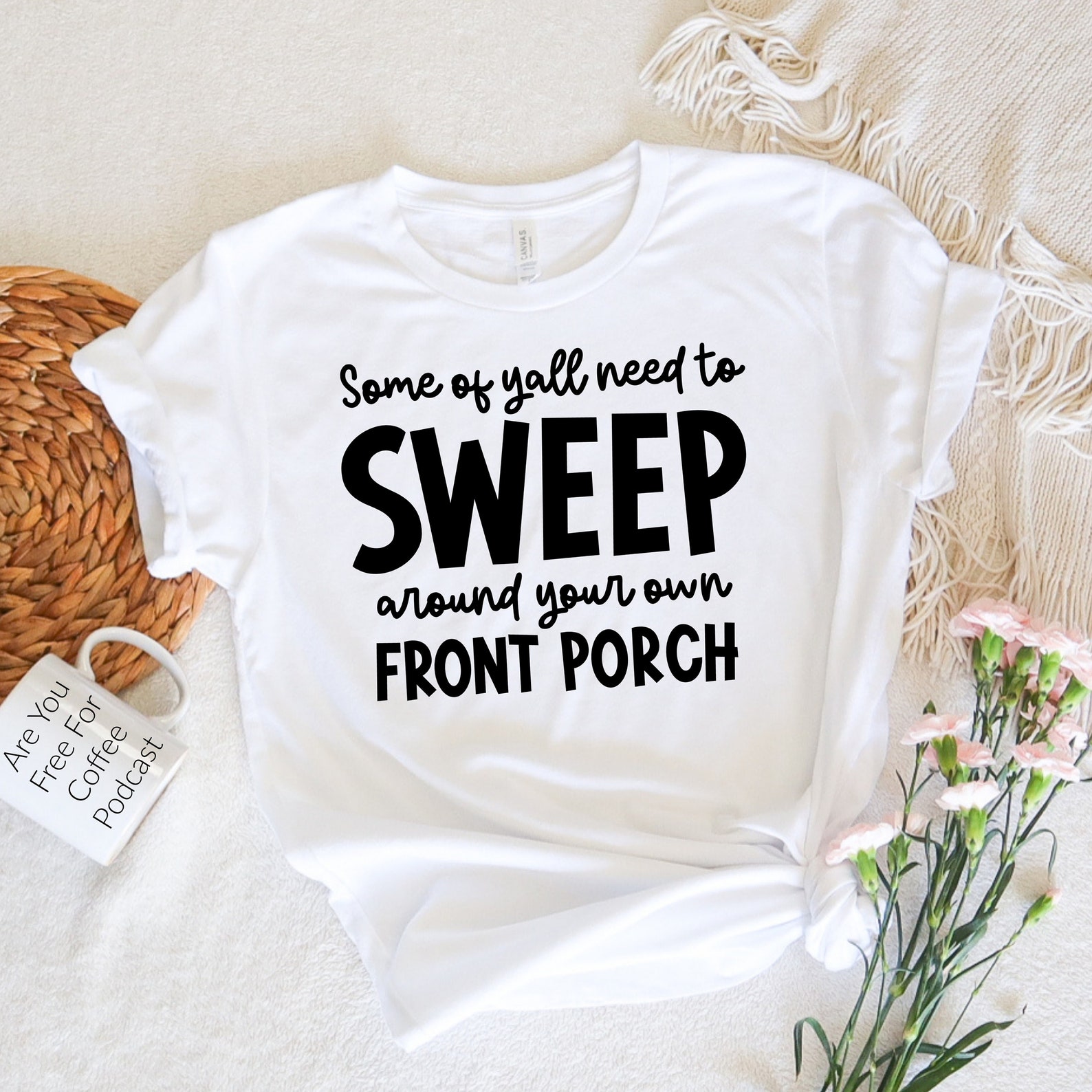 Sweep Around Your Own Front Porch Shirt | Modern Tee | Gift Idea ...