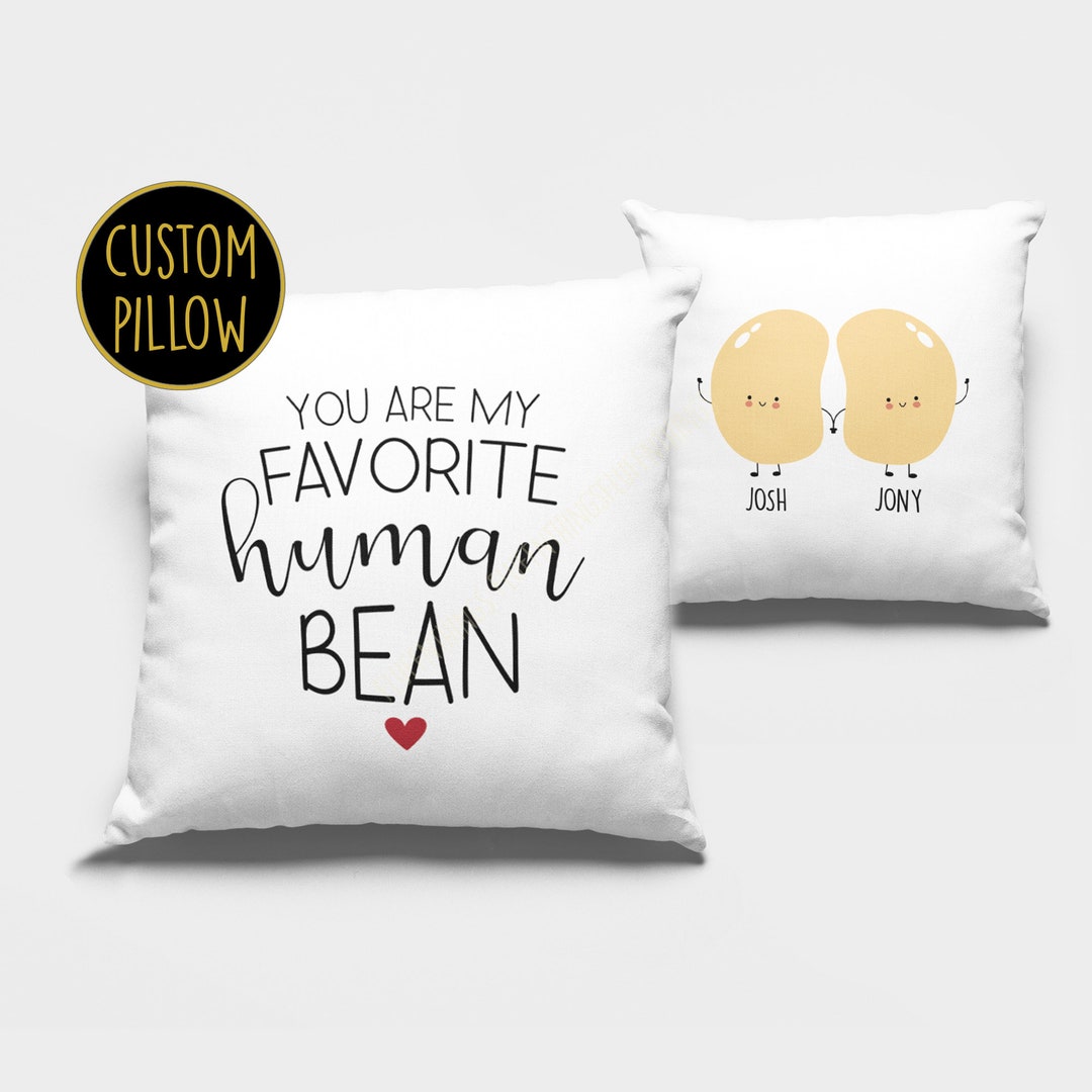 You Are My Favorite Human Bean Pillow, Personalized Pillow, Bean Gifts ...
