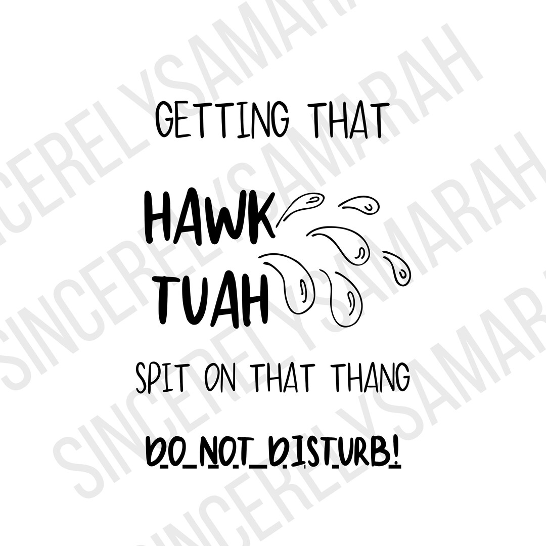 Hawk Tuah Door Hanger Svg Png Do Not Disturb Hawk Tuah Spit on That ...