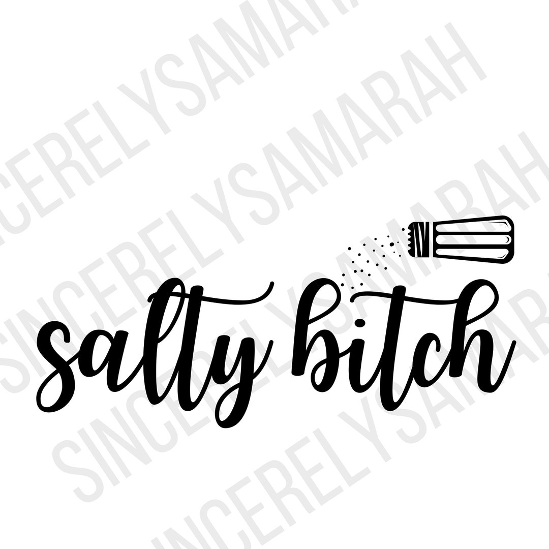 Salty Bitch; Salty; Profanity; Funny Sayings; Digital Download; Svg; - Etsy