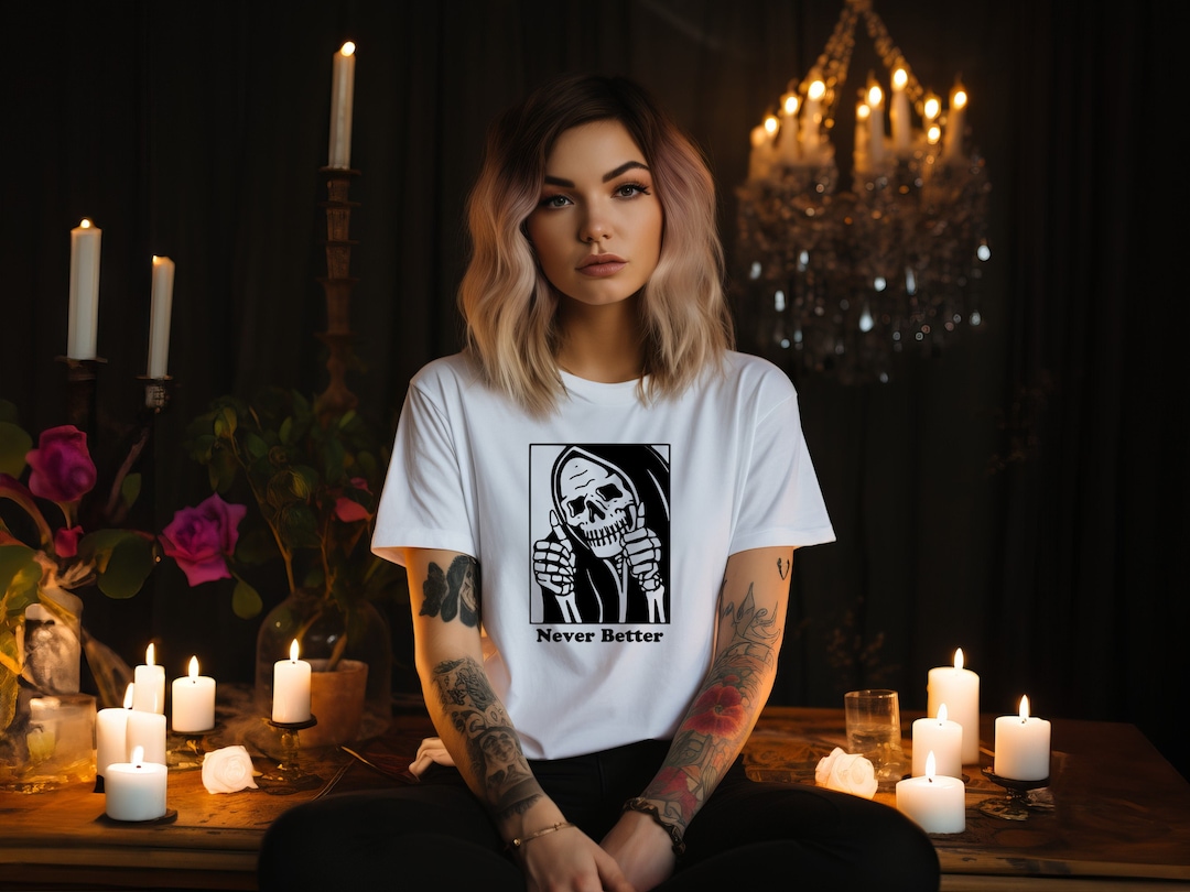 Never Better Skeleton Shirt, Skull Shirt, Grim Reaper, Emo Clothes ...