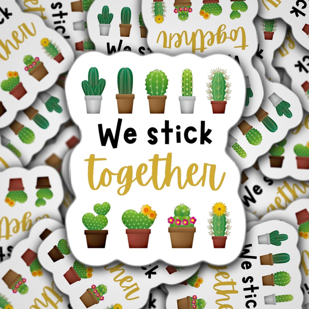 We Stick Together Cactus Sticker, Plant Lover, Positive Sticker, Cacti ...