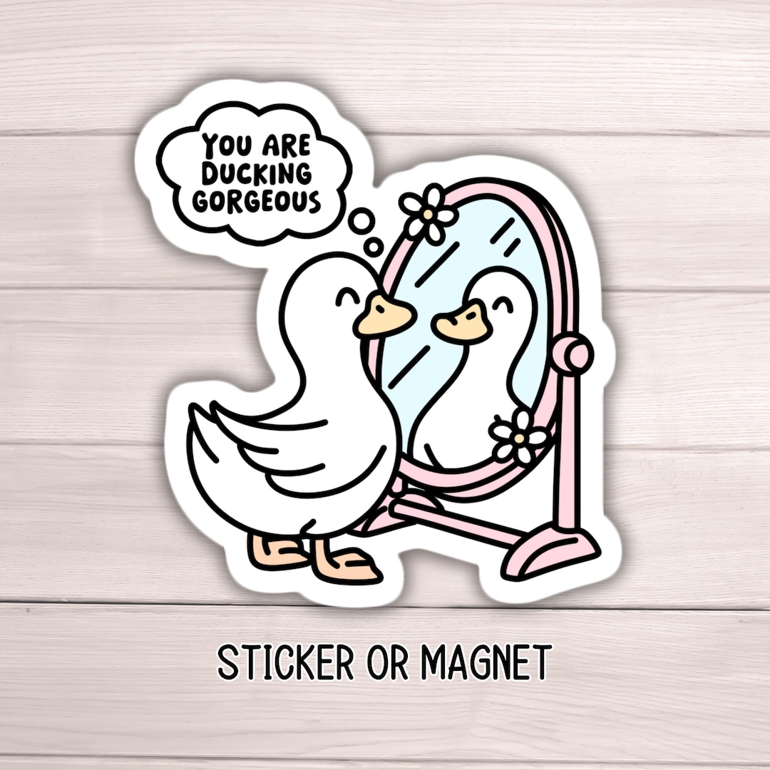 You Are Ducking Gorgeous Funny Duck Sticker Meme Humor Adult Snarky ...