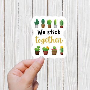 We Stick Together Cactus Sticker, Plant Lover, Positive Sticker, Cacti ...