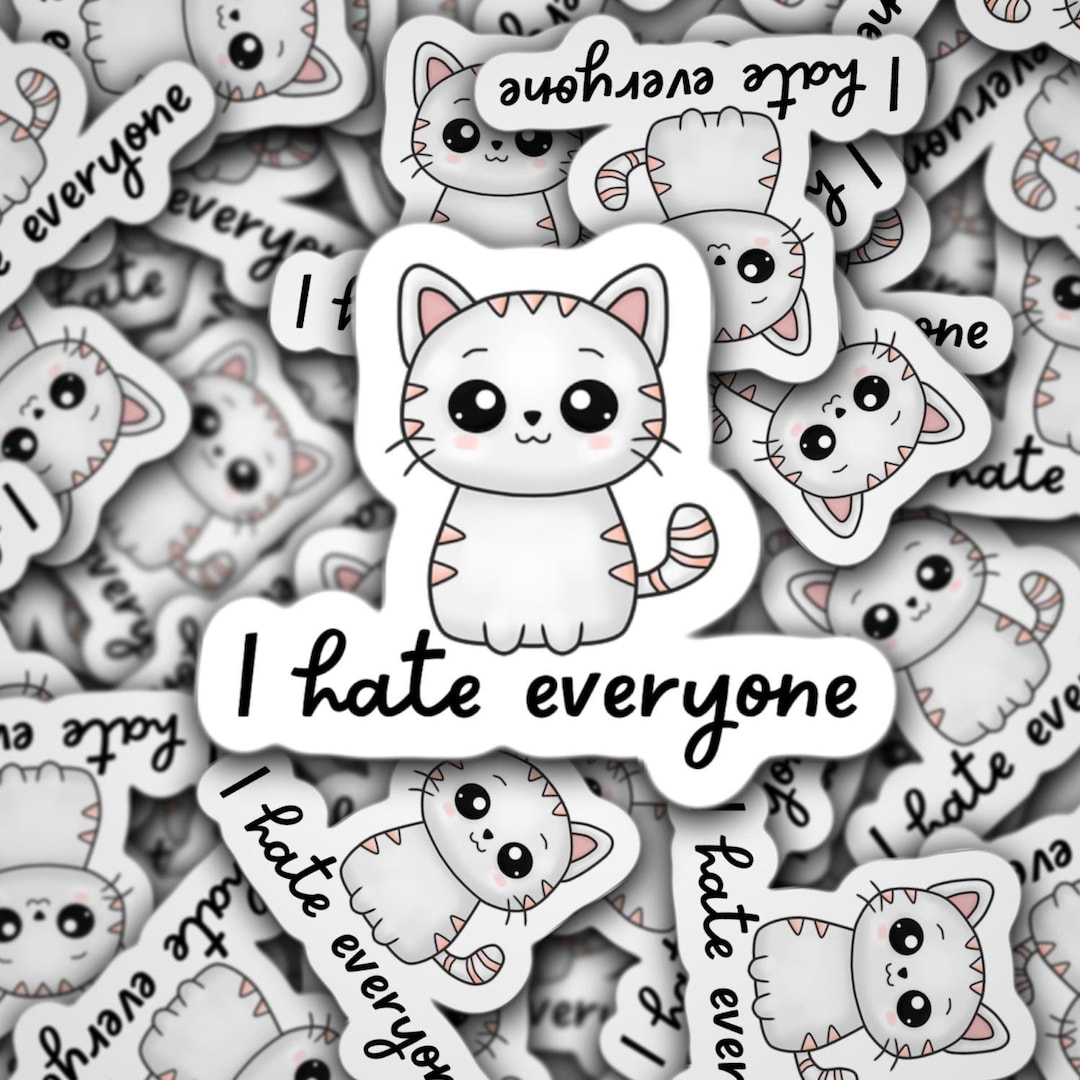 I Hate Everyone Funny Cat Sticker Adult Irreverent Witty Meme Hilarious ...
