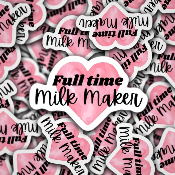 Milk Maker Sticker Breastfeeding Sticker Nursing Sticker - Etsy